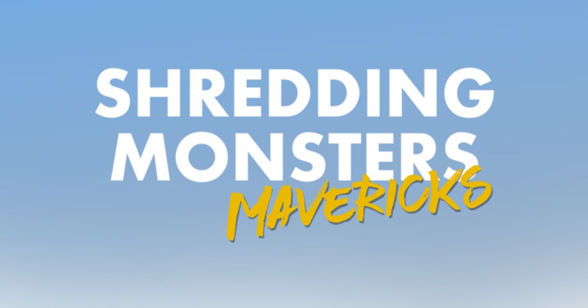 Shredding Monsters - Mavericks