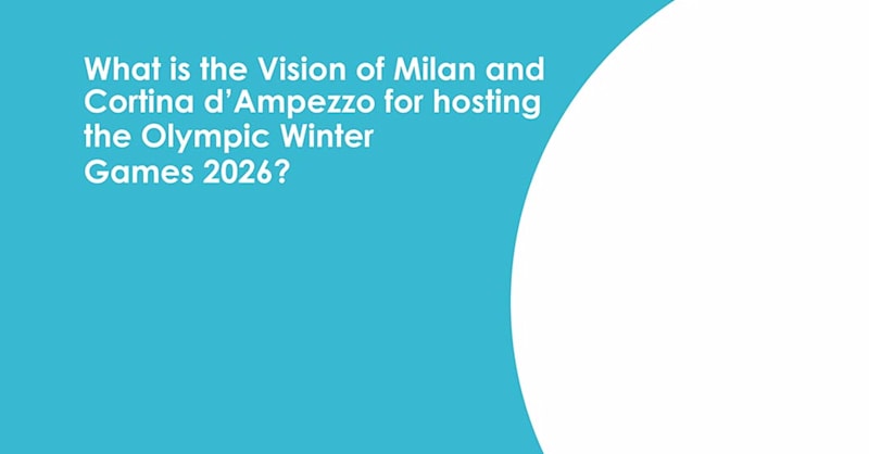 Vision and legacy of Milan and Cortina for the Olympic Winter Games 2026