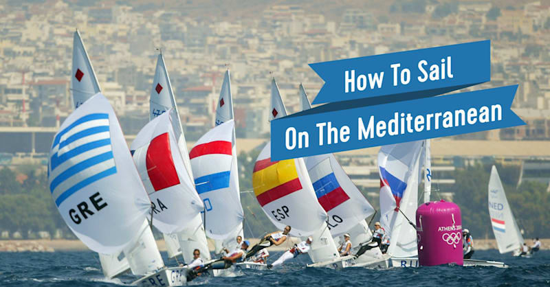 How To Sail On The Mediterranean